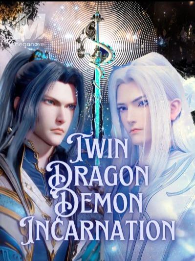 Twin Dragon Demon Incarnation PDF — Fantasy — MegaNovel
