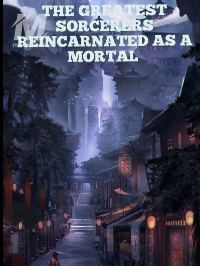 THE STRONGEST SORCERER REINCARNATED AS A MORTAL PDF — System — MegaNovel